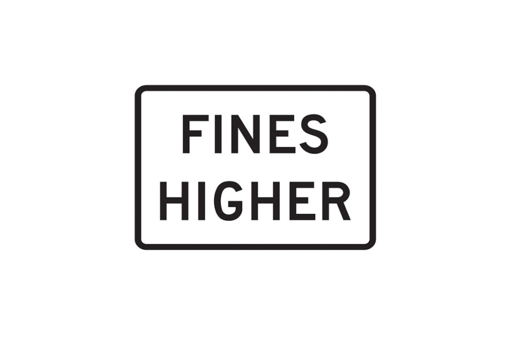 Fines Higher Sign R2-6P - Traffic Safety Supply Company