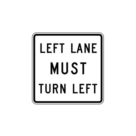 Left Lane Must Turn Left Sign R3-7L - Traffic Safety Supply Company