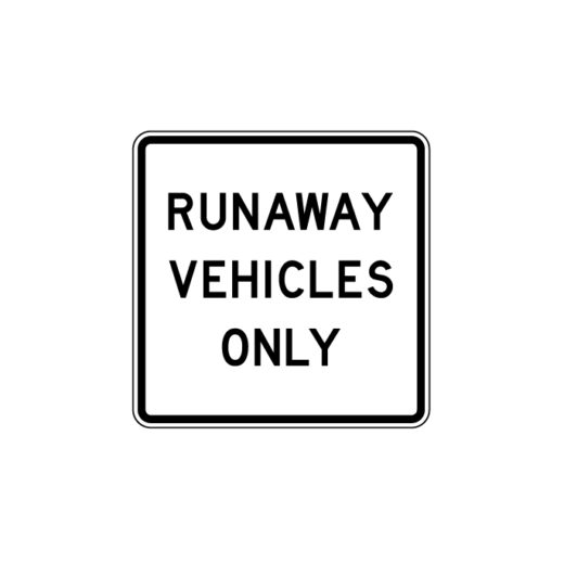 Runaway Vehicles Only Sign R4-10 - Traffic Safety Supply Company
