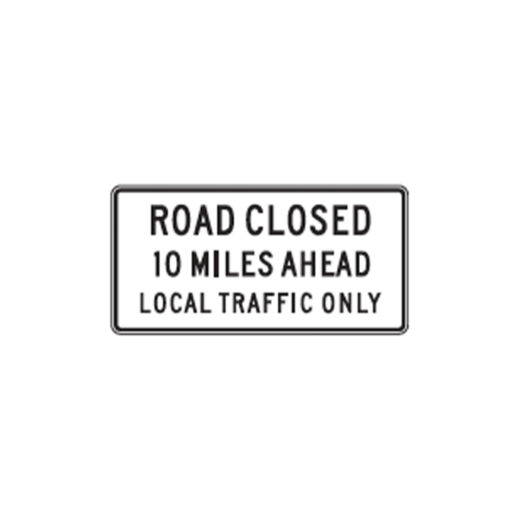 Road Closed 10 Miles Ahead Local Traffic Only Sign R11-3a - Traffic ...