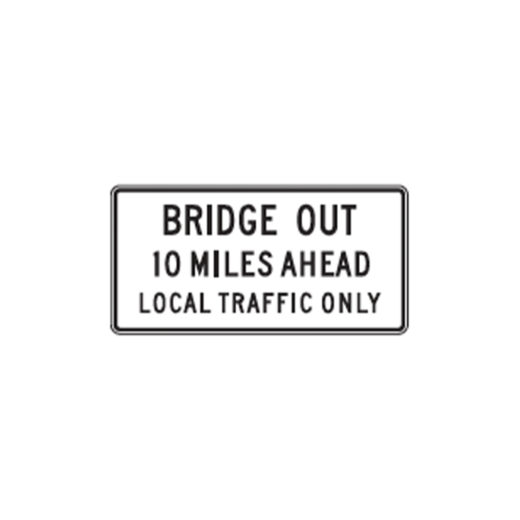 Bridge Out 10 Miles Ahead Local Traffic Only Sign R11-3b - Traffic ...